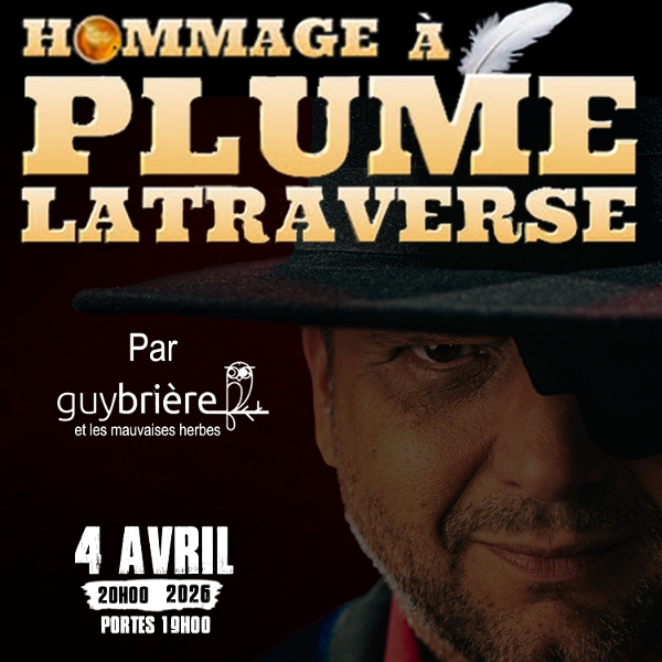 Hommage à Plume Latraverse par GuyBrière et les mauvaises herbes - Salle la Légion - TicketAcces.net